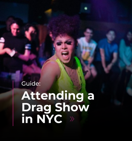 Guide: Attending a Drag Show in New York City - See the Queens